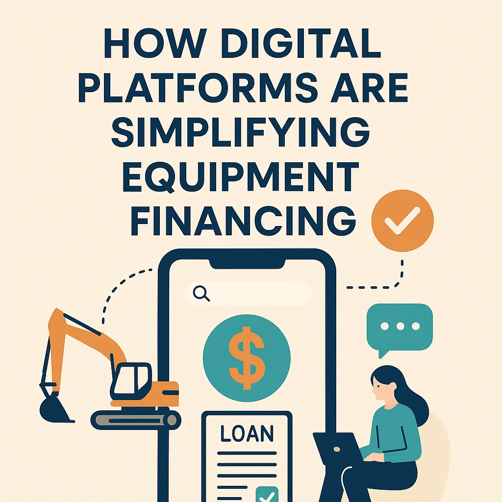Digital Platforms Are Simplifying Equipment Financing
