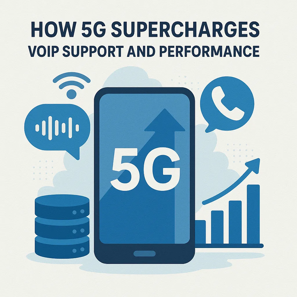 How 5G Supercharges VoIP Support and Boosts Performance